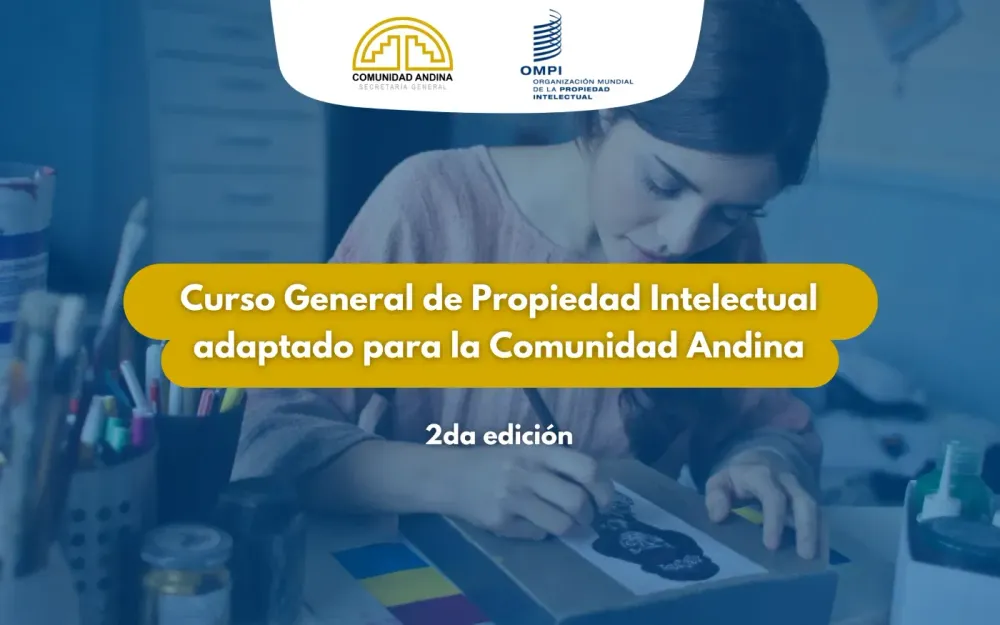 Secretaría General de la Comunidad Andina y OMPI lanzan segunda edición del Curso General de ...